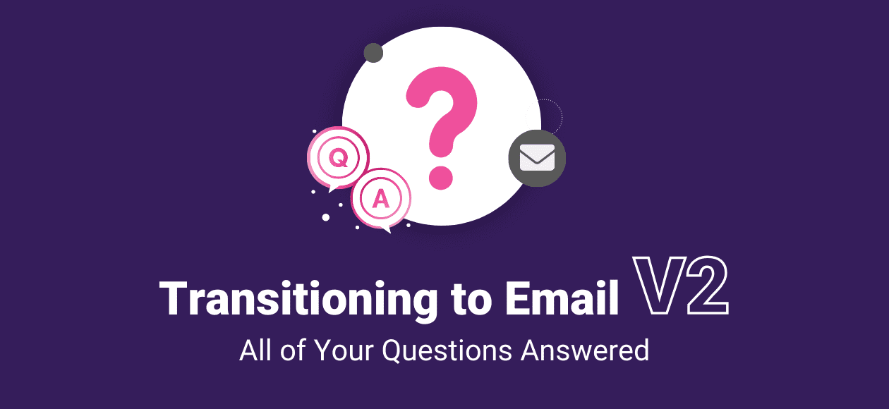 Transitioning to Email V2: FAQ - GiveSignup
